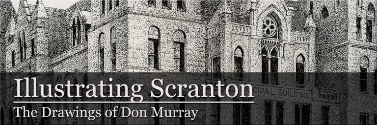 Exhibit on Display: “Illustrating Scranton: The Drawings of Don Murray ...